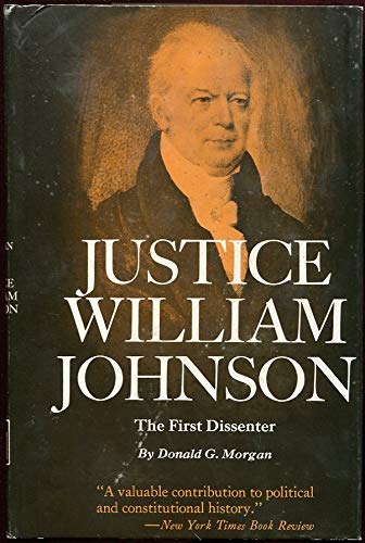 Justice William Johnson, the First Dissenter: The Career and ...