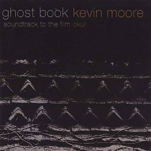 Amazon.com: Ghost Book (Soundtrack to the Film Okul) : Kevin Moore ...