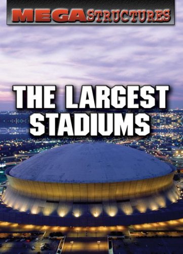The Largest Stadiums (Megastructures) : Mitchell, Susan K.: Amazon.com ...
