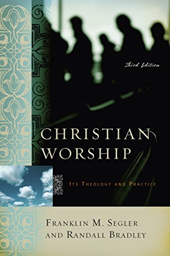 Christian Worship: Its Theology and Practice, Third Edition - Kindle ...