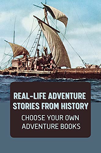 Real-Life Adventure Stories From History: Choose Your Own Adventure ...