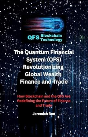 The Quantum Financial System (QFS) Revolutionizing Global Wealth ...