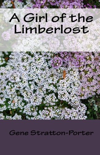 A Girl of the Limberlost: Stratton-Porter, Gene: 9781450531061: Amazon ...
