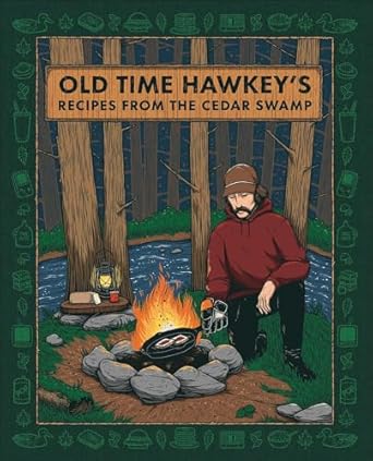 Old Time Hawkey's Recipes from the Cedar Swamp: A Cookbook: Old Time ...