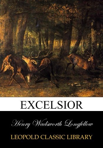 Excelsior by Longfellow, Henry Wadsworth