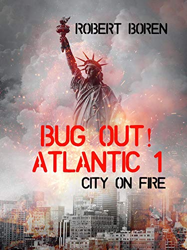 Amazon.com: Bug Out! Atlantic 1: City on Fire eBook : Boren, Robert ...