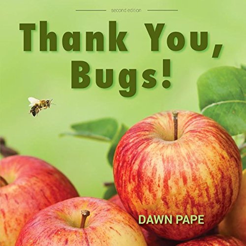 Thank You, Bugs!: Pollinators are Our Friends: Pape, Dawn V, Holm ...