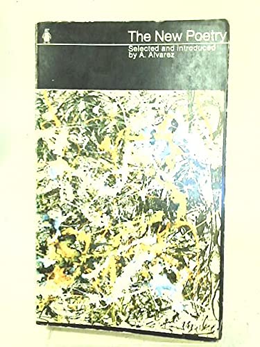 The new poetry: An anthology selected and introduced by A. Alvarez ...