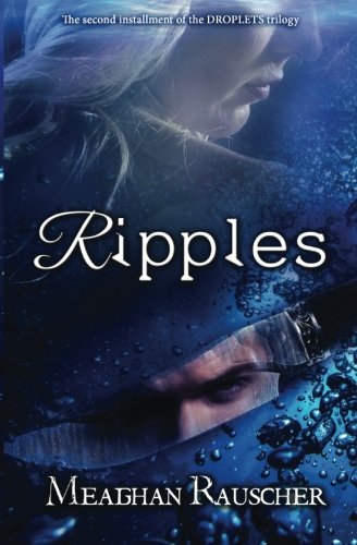 Amazon.com: Ripples (DROPLETS Trilogy): 9780692456484: Rauscher ...