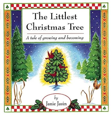 The Littlest Christmas Tree: A Tale of Growing and Becoming: Jasin ...