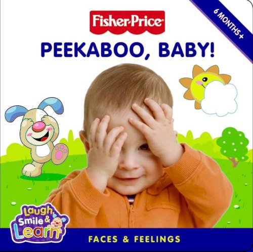 Peekaboo, Baby!: Faces & Feelings (Fisher-price; Laugh, Smile & Learn ...