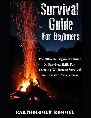 Survival Guide For Beginners: The Ultimate Beginner's Guide On Survival ...