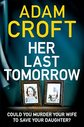 Amazon.com: Her Last Tomorrow eBook : Croft, Adam: Books