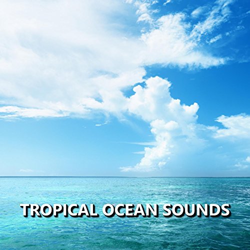 Play Tropical Ocean Sounds by Ocean Sounds on Amazon Music