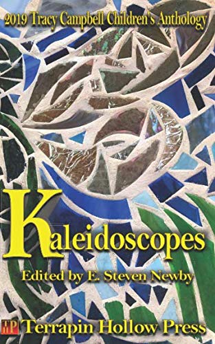 Kaleidoscopes (Tracy Campbell Children's Anthology): Newby, E. Steven ...
