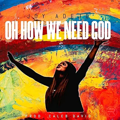 Oh How We Need God by Joy Adejo on Amazon Music - Amazon.com