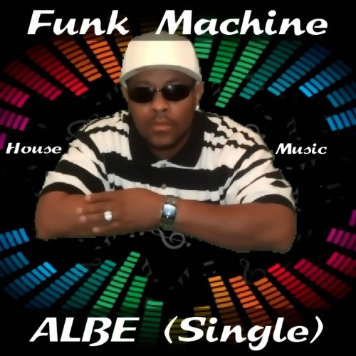 Amazon.com: Funk Machine : Albe: Digital Music