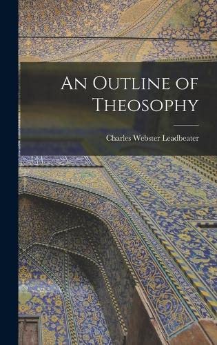 An Outline of Theosophy: Leadbeater, Charles Webster: 9781016324182 ...