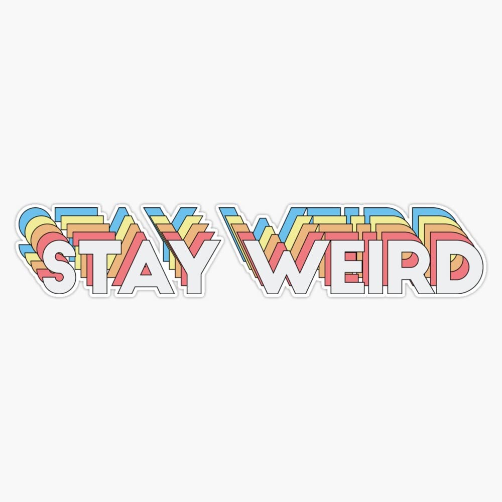 Amazon.com - Stay Weird Sticker Bumper Sticker Vinyl Decal 5"