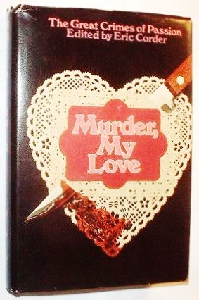 Murder, my love;: The great crimes of passion: Corder, Eric: Amazon.com ...