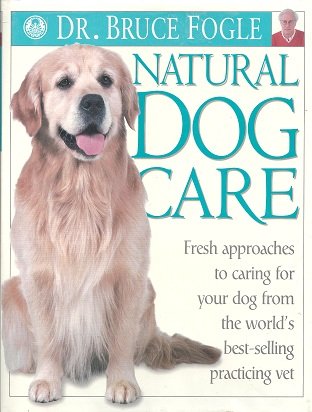 Natural Dog Care: Fogle, Bruce: 9781552092521: Amazon.com: Books