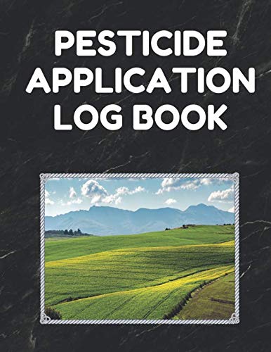 Pesticide Application Log Book: Pesticide Application Record Keeping ...