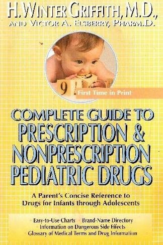 Complete Guide to Prescription and Nonprescription Pediatric Drugs ...