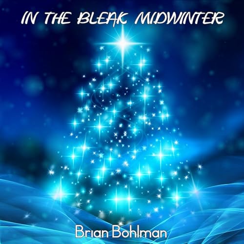 In the Bleak Midwinter by Brian Bohlman on Amazon Music Unlimited