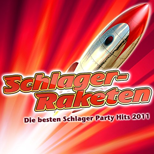 Play Schlager-Raketen - Die besten Schlager Party Hits 2011 by VARIOUS ...