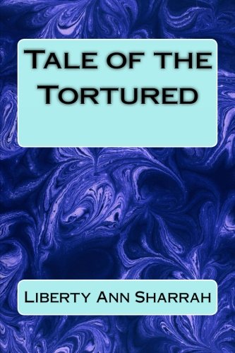 Tale of the Tortured: Sharrah, Liberty Ann: 9781544918464: Amazon.com ...