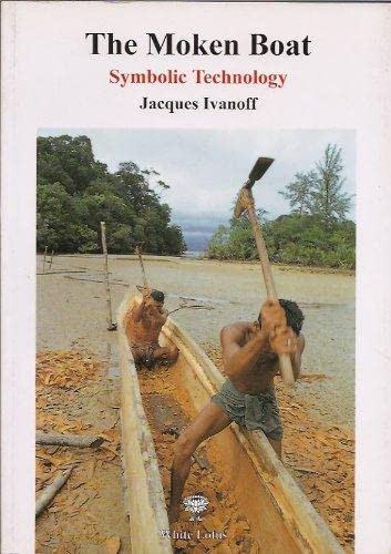 The Moken Boat Symbolic Technology: Ivanoff, Jacques, Ivanoff, Pierre ...