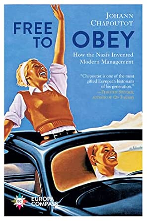 Buy Free to Obey: How the Nazis Invented Modern Management Book Online ...