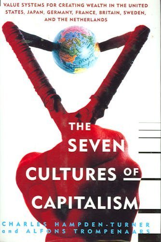 The Seven Cultures of Capitalism: Value Systems for Creating Wealth in ...