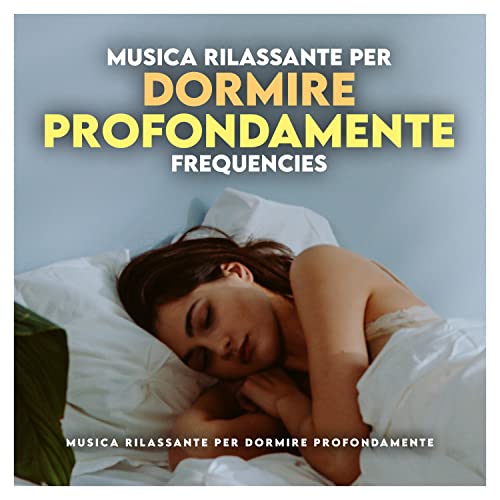 Musica Rilassante Per Dormire Profondamente Frequencies by Musica ...