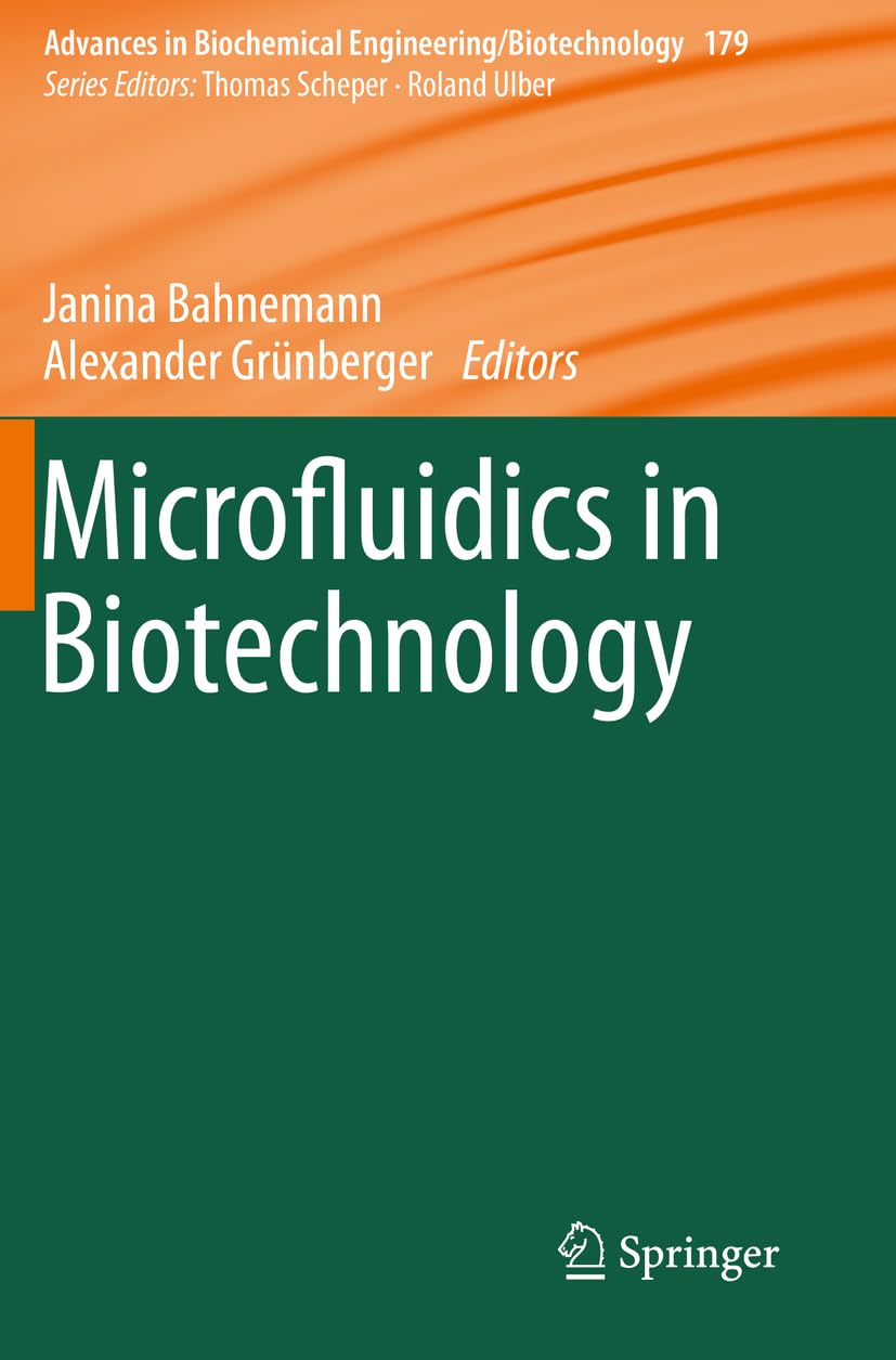 Microfluidics in Biotechnology (Advances in Biochemical Engineering/Biotechnology ...