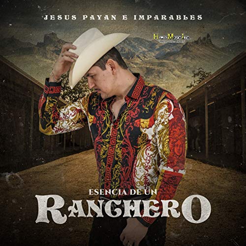 Play Esencia de Un Ranchero by Jesus Payan e Imparables on Amazon Music