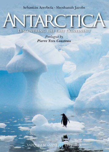 Antarctica: discovering the last continent : Sebastian Arrebola ...
