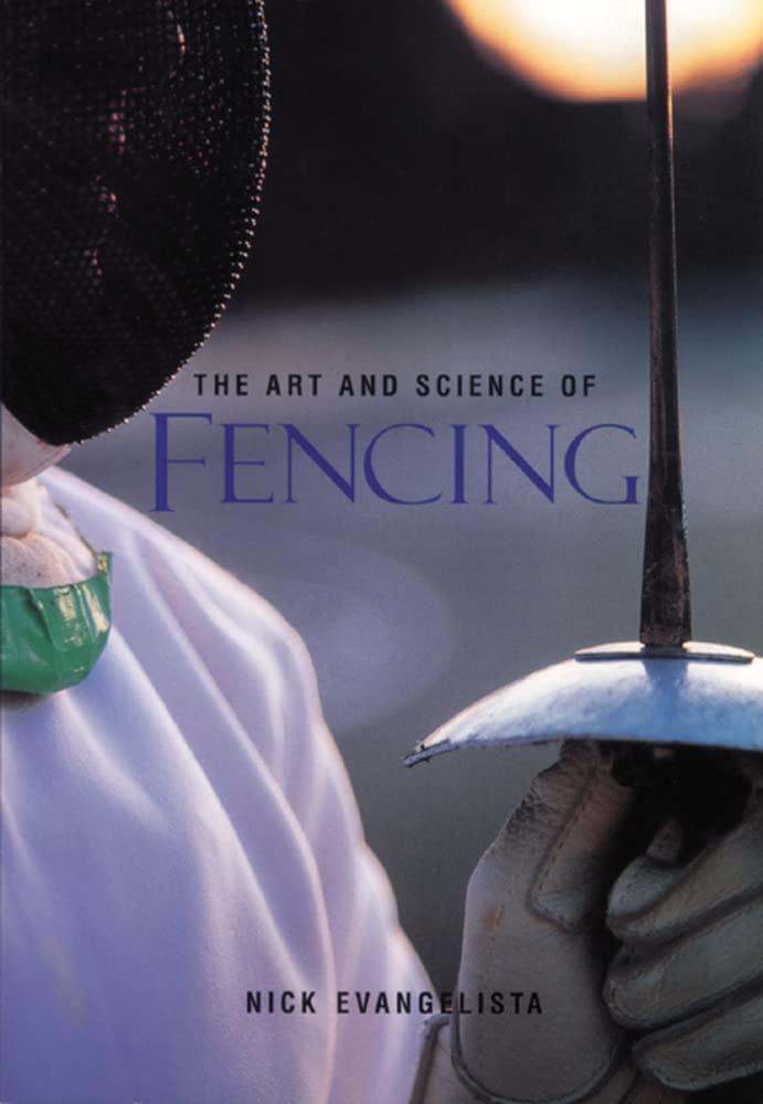 The Art and Science of Fencing: Evangelista, Nick: 9781570280757 ...