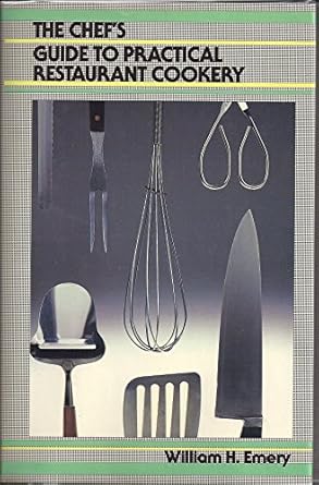The Chef's Guide to Practical Restaurant Cookery: Emery, William H ...