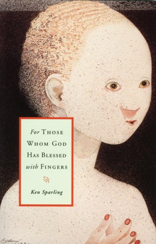 For Those Whom God Has Blessed with Fingers: Ken Sparling,Derek ...