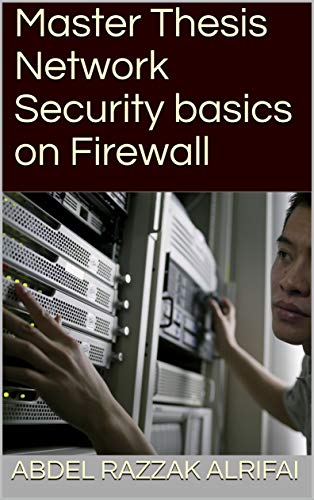 Master Thesis Network Security basics on Firewall eBook : Alrifai, Abdel Razzak: Amazon.in ...