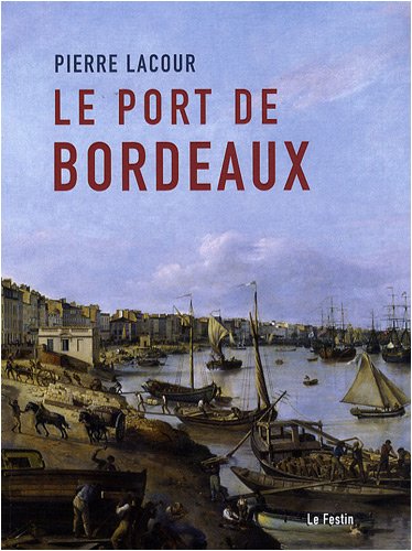 Amazon.com: Pierre Lacour, le port de Bordeaux - histoire d'un tableau ...