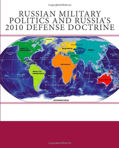 Russian Military Politics and Russia's 2010 Defense Doctrine: Blank, Dr ...