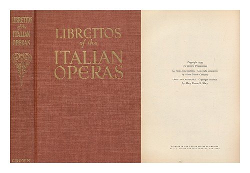 The Authentic Librettos of the Italian Operas. Complete with English ...