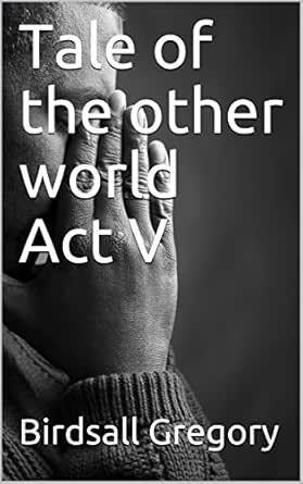 Amazon.com: Tale of the other world Act V eBook : Gregory, Birdsall ...