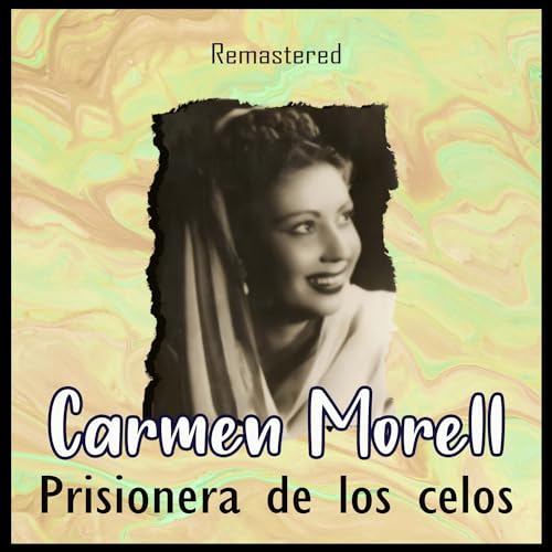 Amazon MusicでCarmen MorellのPrisionera de los celos (Remastered)を再生する
