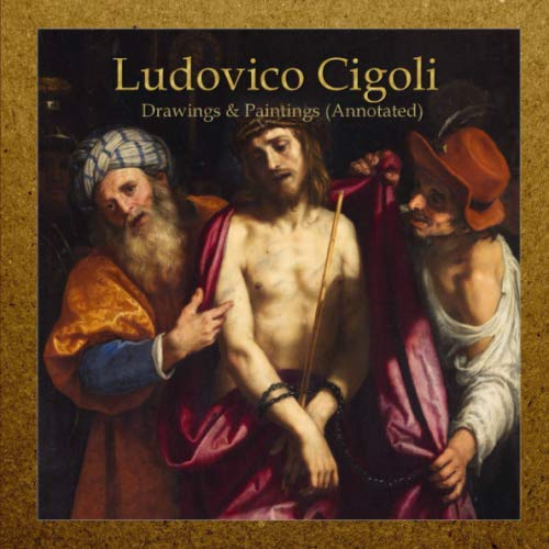 Ludovico Cigoli: Drawings & Paintings (Annotated): Cigoli, Ludovico ...