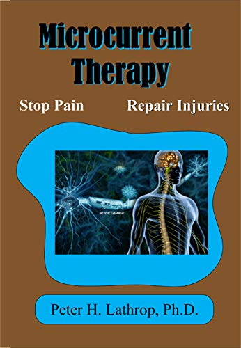 Microcurrent Therapy: Stopping Pain and Repairing Injuries - Kindle ...