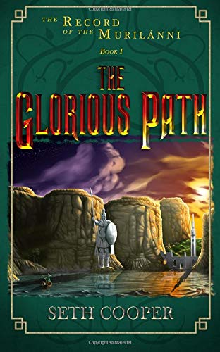 The Glorious Path: The Record of the Murilánni, Book I: Seth Cooper ...