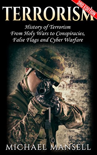 Terrorism: History of Terrorism - Including: Holy Wars, Conspiracies ...